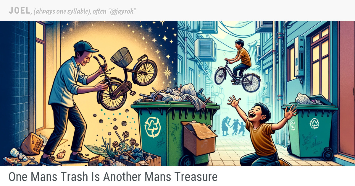 One Man's Trash Is Another Man's Treasure